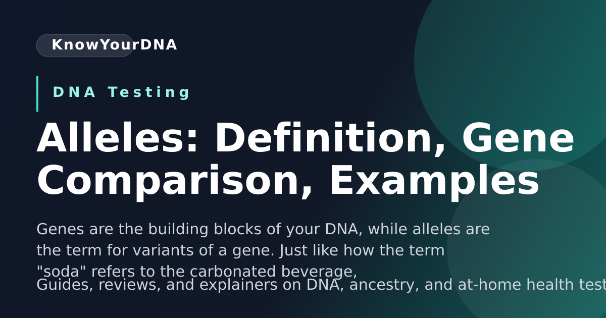 Alleles: Definition, Gene Comparison, Examples