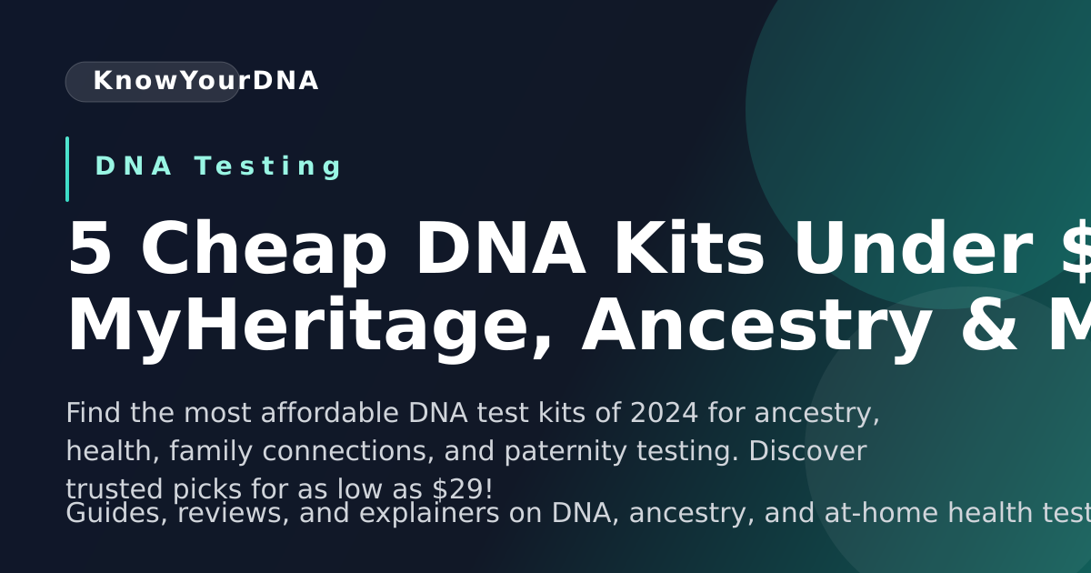 Cheap DNA Tests Under $50 (2026): Real Prices, Sales, and Best Budget Picks
