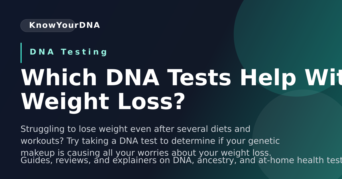 Which DNA Tests Help With Weight Loss?