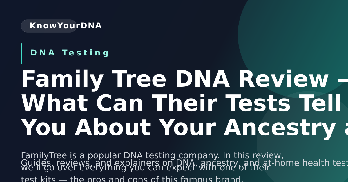 FamilyTreeDNA Review (2026): Big Y-700, mtDNA, Privacy, and Who Should Buy