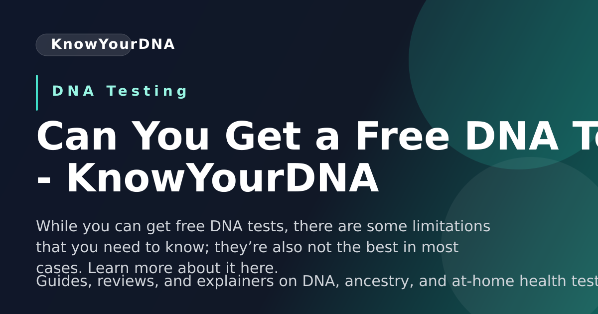 Can You Get a Free DNA Test? - KnowYourDNA