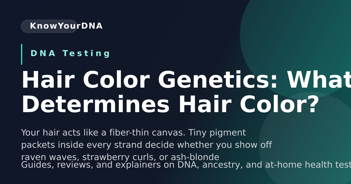 Hair Color Genetics: What Determines Hair Color?