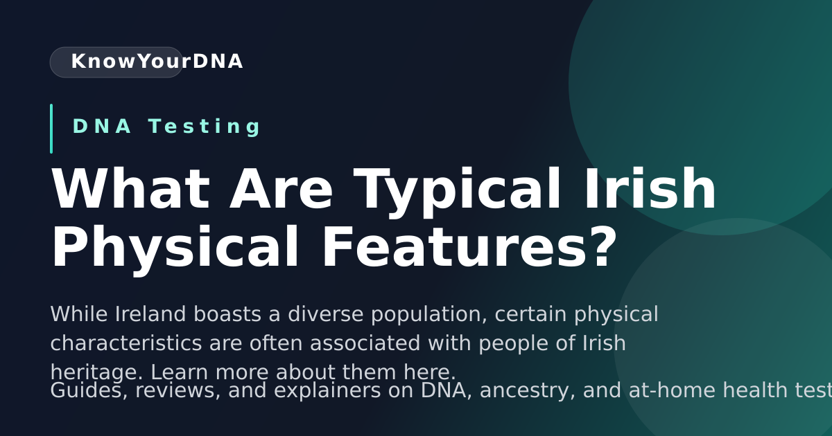 What Are Typical Irish Physical Features?