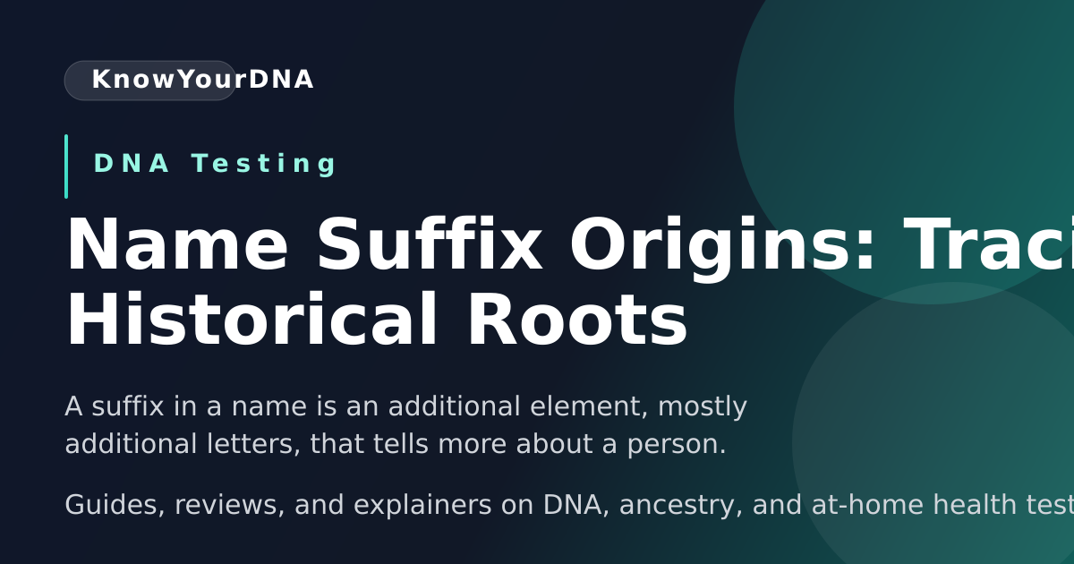 Name Suffix Origins: Tracing Historical Roots