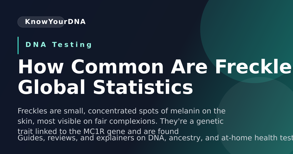 How Common Are Freckles? Global Statistics