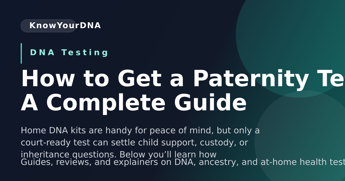 Paternity Tests: Where to Get One, Cost, Types and Accuracy (2026)