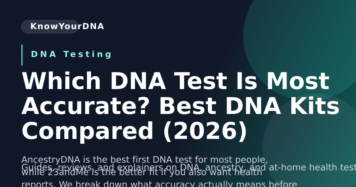 Most Accurate DNA Test (2026): Ranked by Accuracy Type